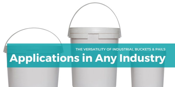 The Versatility of Industrial Buckets & Pails - Applications in Any ...