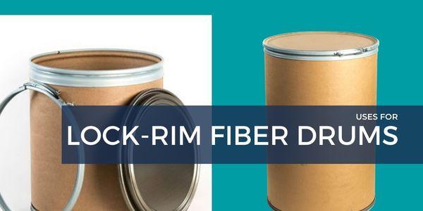 Uses for Lock-Rim Fiber Drums